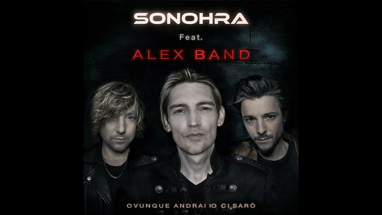 Sonohra : nouveau single "Ovunque andrai io ci sarò" avec Alex Band de ...